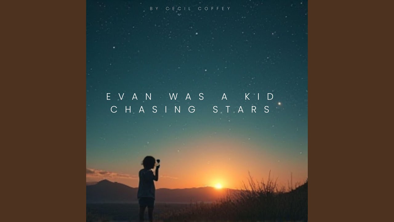 Evan Was a Kid Chasing Stars - YouTube