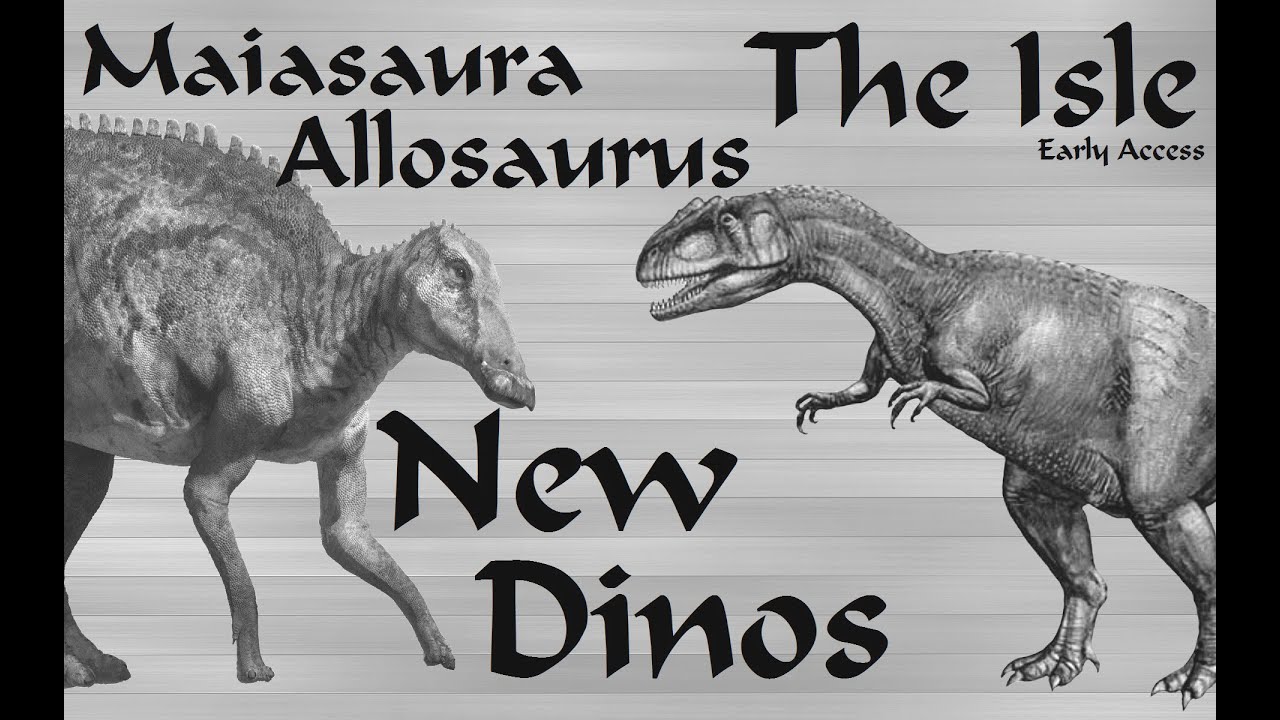 NEW DINOS ALLOSAURUS MAIASAURA - The Isle - YouTube