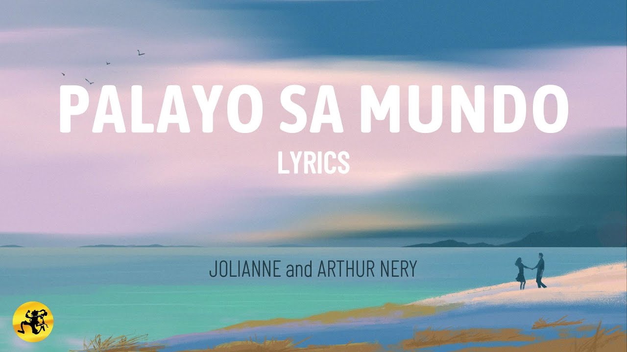 Palayo Sa Mundo - Jolianne and Arthur Nery (LYRICS) | OPM Love Song ...