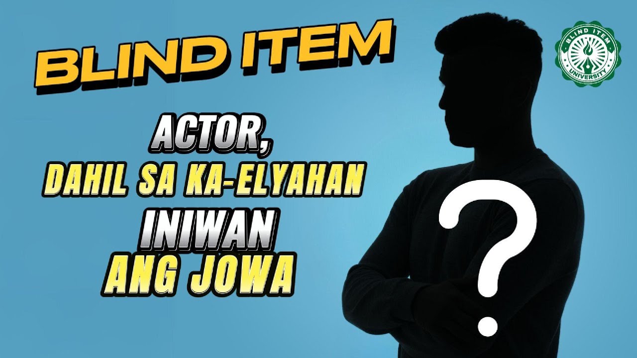 BLIND ITEM: Actor, Dahil sa Ka-Elyahan, Iniwan ang Jowa #Blinditem ...