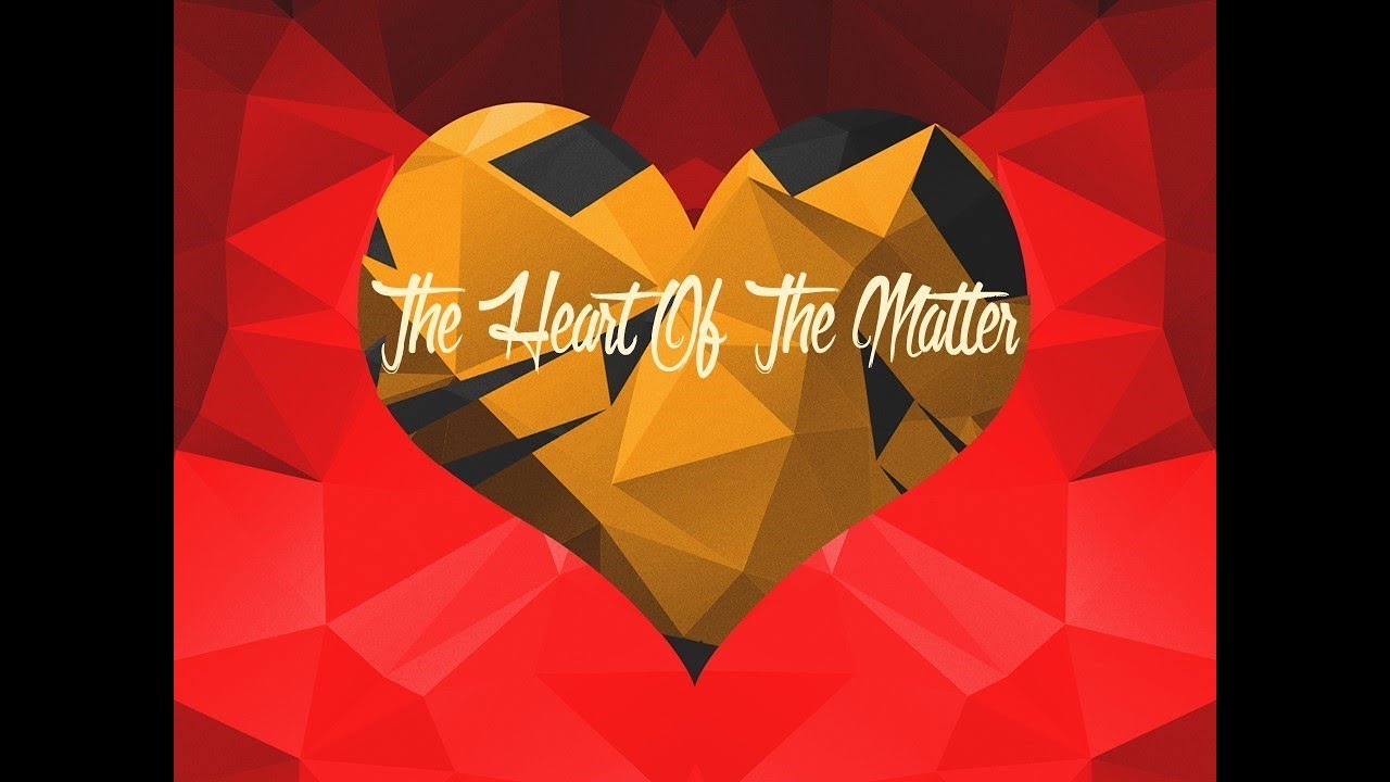 The Heart of the Matter (Pt. 3) - YouTube