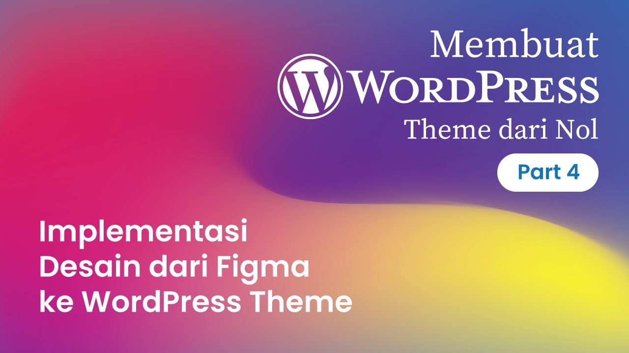 Implementasi Desain dari Figma ke WordPress Theme - Membuat WP Theme Part 4 - YouTube