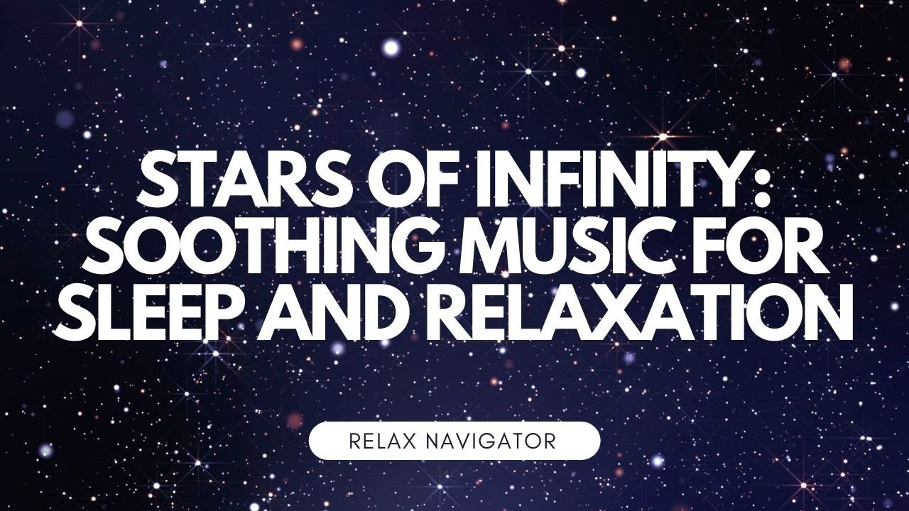 Stars of Infinity: Soothing Music for Sleep and Relaxation - YouTube