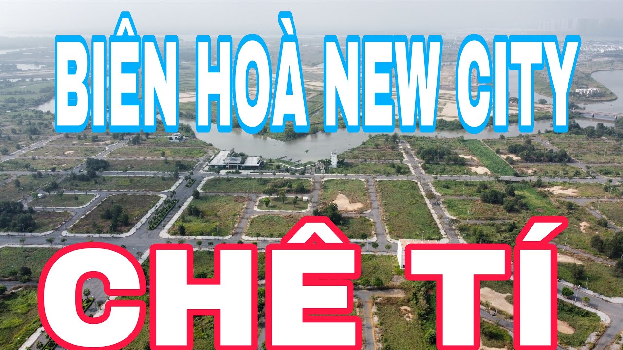 CHÊ DỰ ÁN BIÊN HOÀ NEW CITY #BIENHOANEWCIY - YouTube
