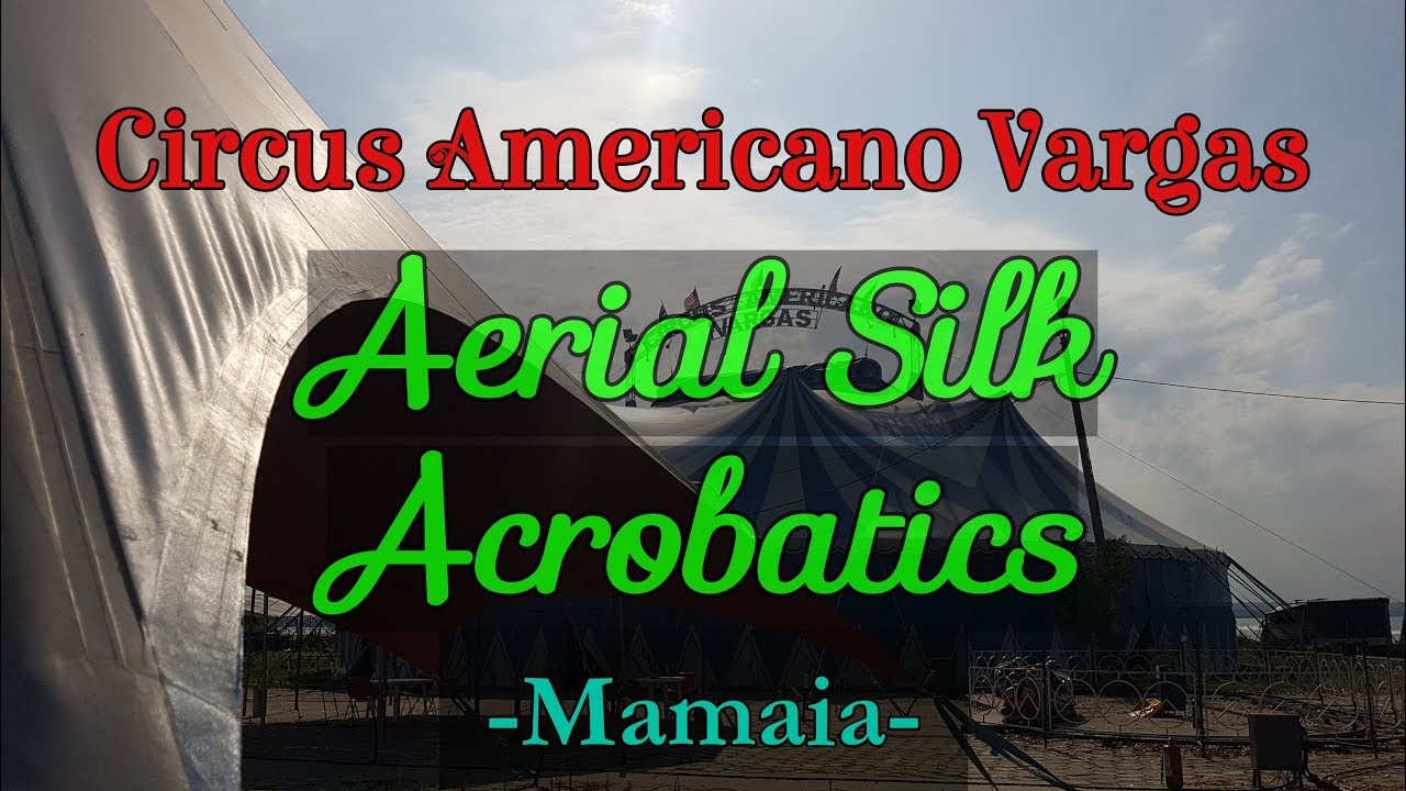 High Aerial Silk Acrobatics Show - Circus Americano Vargas - Constanta ...