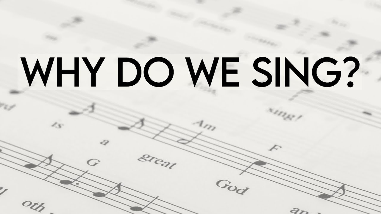 Why Do We Sing? - YouTube