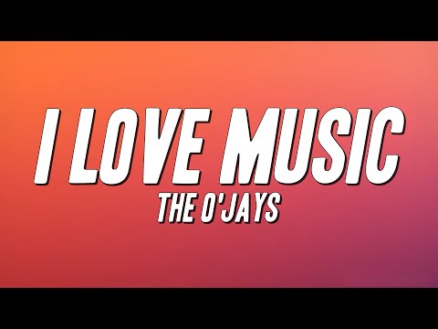 The O'Jays - I Love Music (Lyrics)