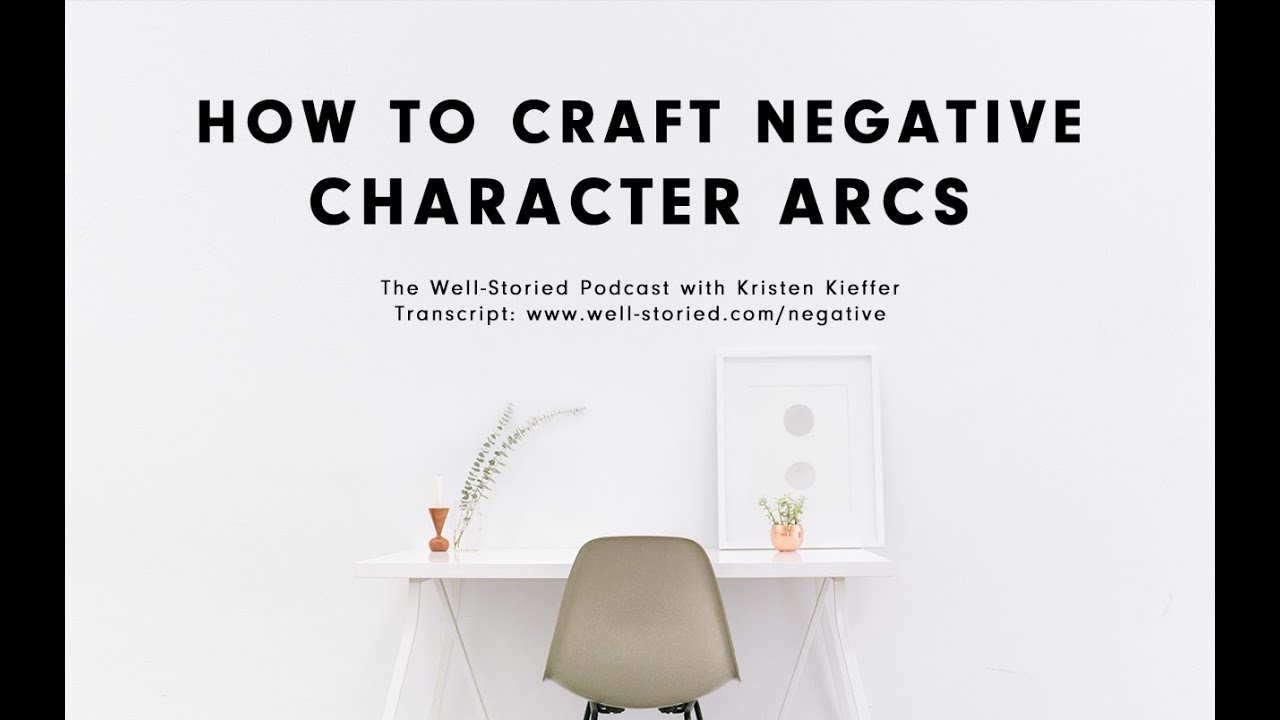 How To Craft Negative Character Arcs For Your Story YouTube how-to-craft-negative-character-arcs-for-your-story-youtube