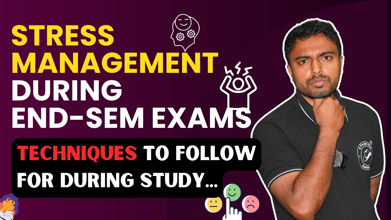 Stress Management During End-sem Exams | Techniques to Follow for ...