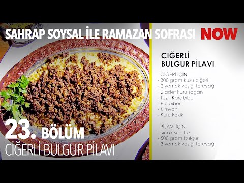 İftar Sofralarının Yıldızı; Ciğerli Bulgur Pilavı - Sahrap Soysal ile Ramazan Sofrası 23. Bölüm