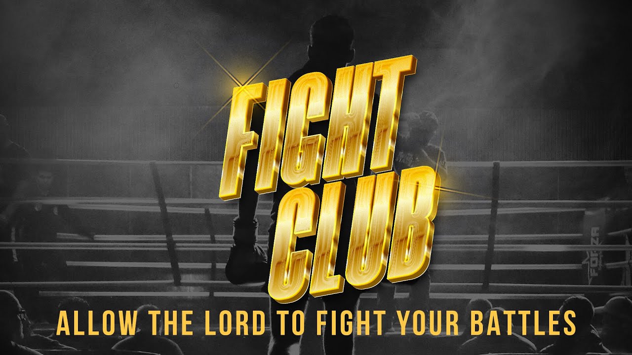 Fight Club | Allow the Lord to Fight Your Battles // Sermon 06-12-2022 ...