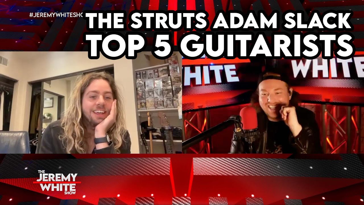 Adam Slack from The Struts names his Top 5 Guitarists | Interview 2023 ...