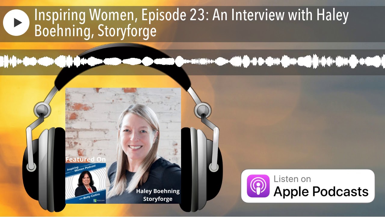 Inspiring Women, Episode 23: An Interview with Haley Boehning ...