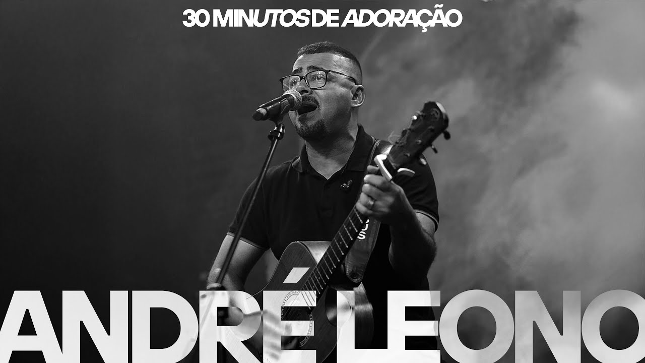 30 Minutos de Adoração • André Leono - YouTube
