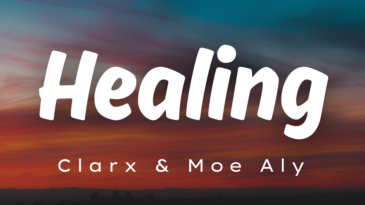 Clarx & Moe Aly - Healing [ lyrics ] - YouTube