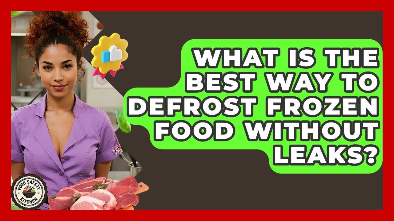 What Is The Best Way To Defrost Frozen Food Without Leaks? - Food ...