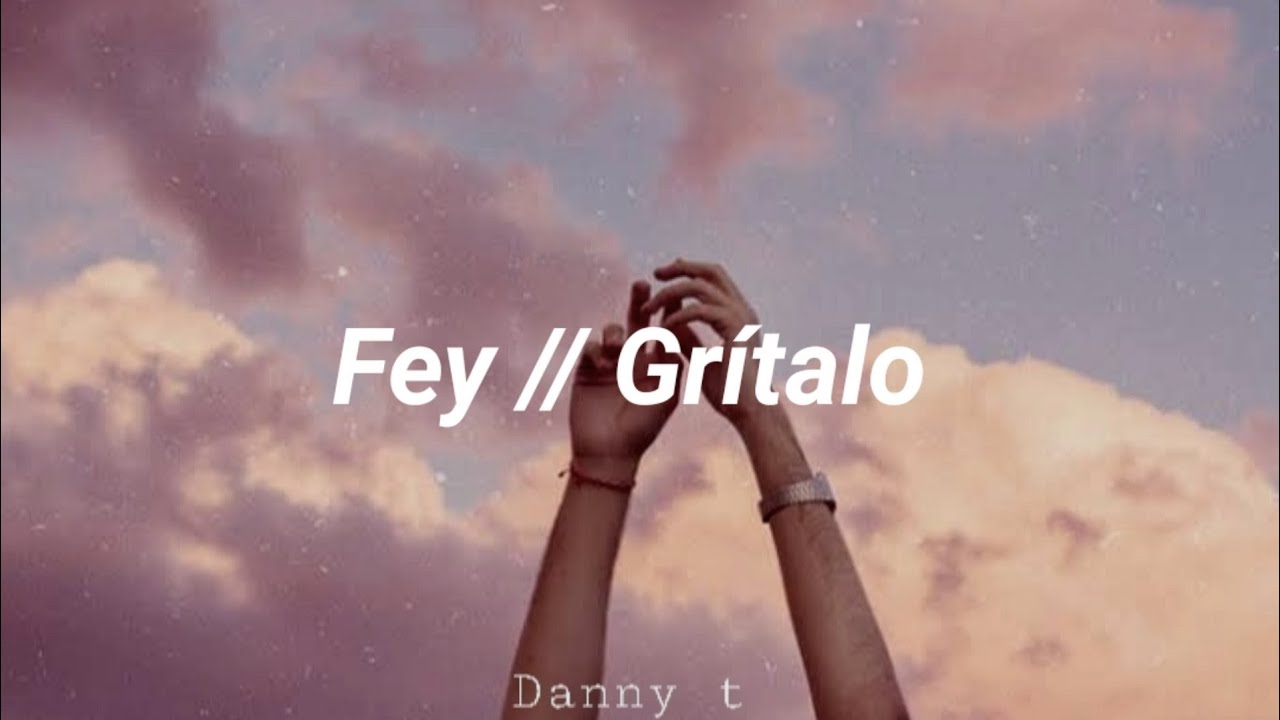 Grítalo // Fey [letra] - YouTube