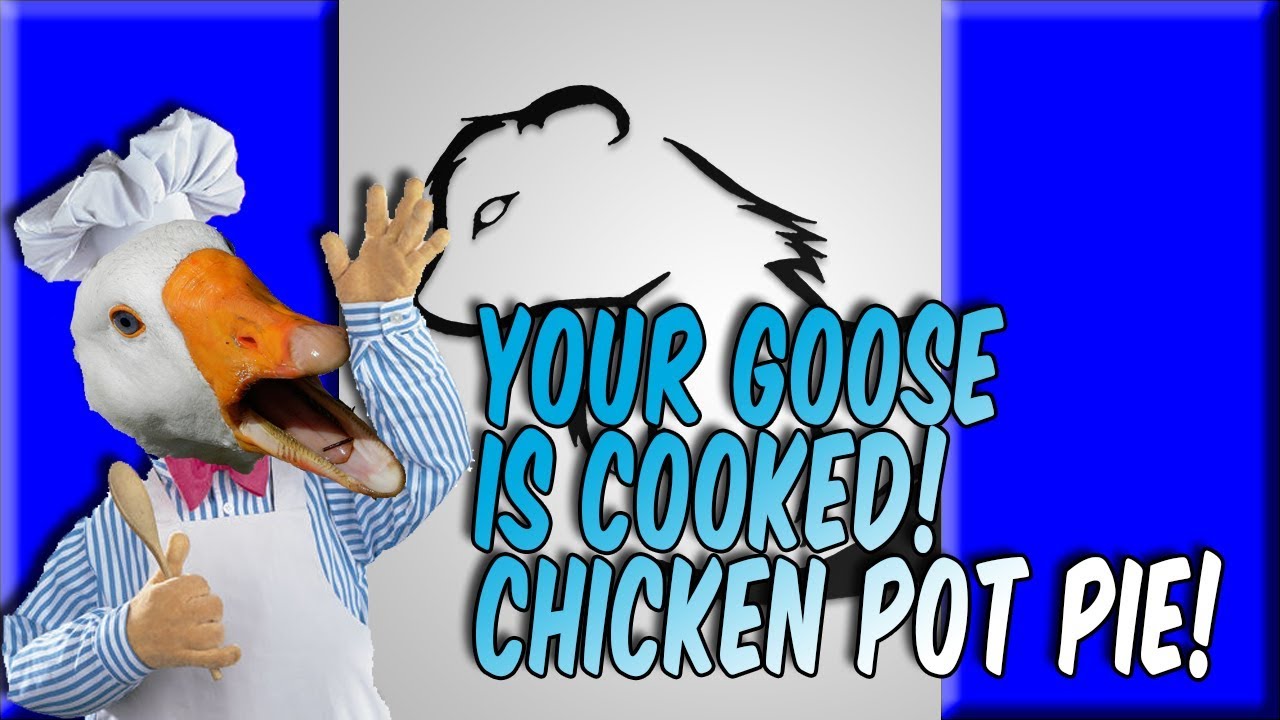 Goose is Cooked: Chicken Pot Pie! - YouTube