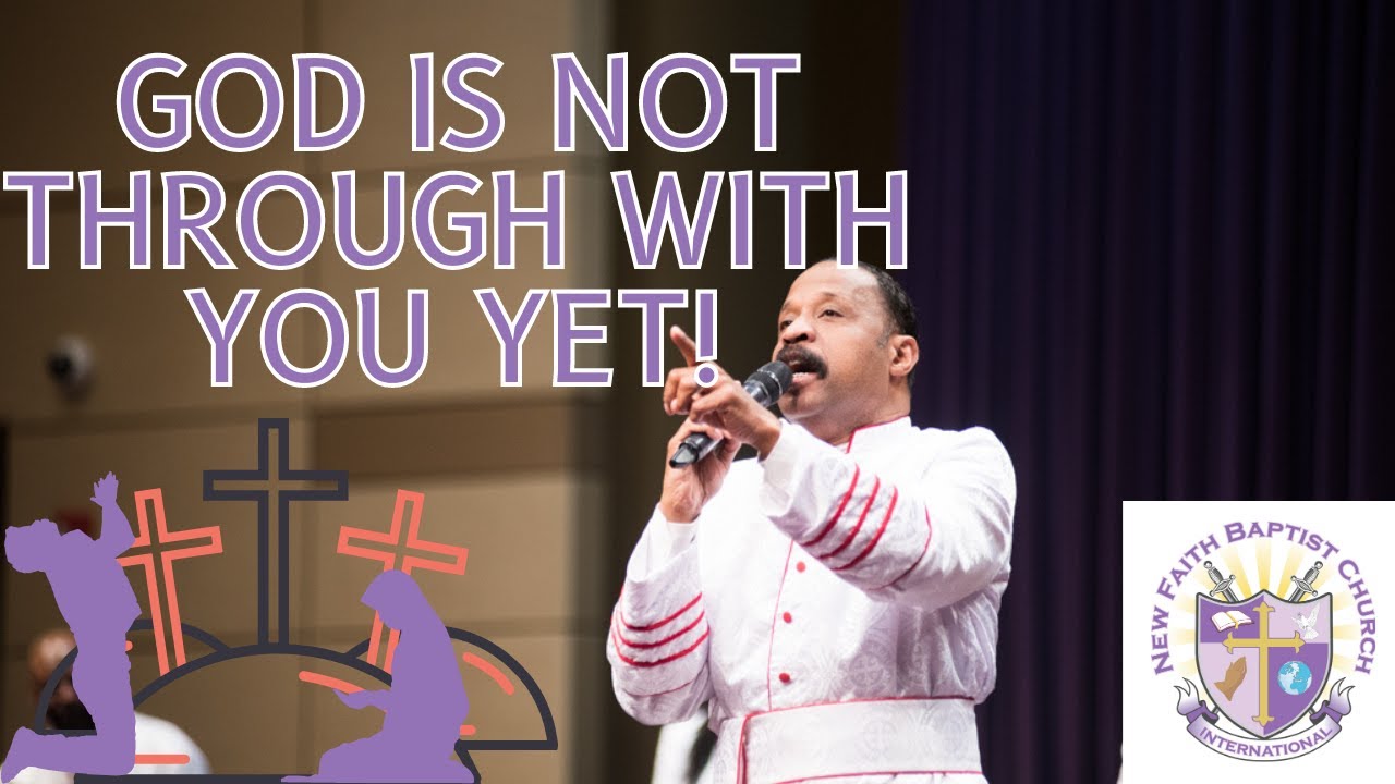 God Is Not Through With You Yet! | Rev. Dr. Trunell D. Felder | N.F.B.C ...