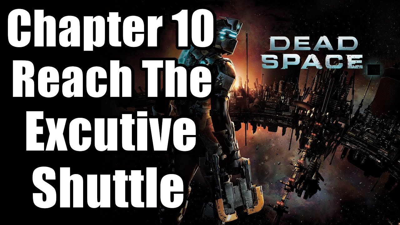 Chapter 10 : End of Days - Reach The Excutive Shuttle | Dead Space ...