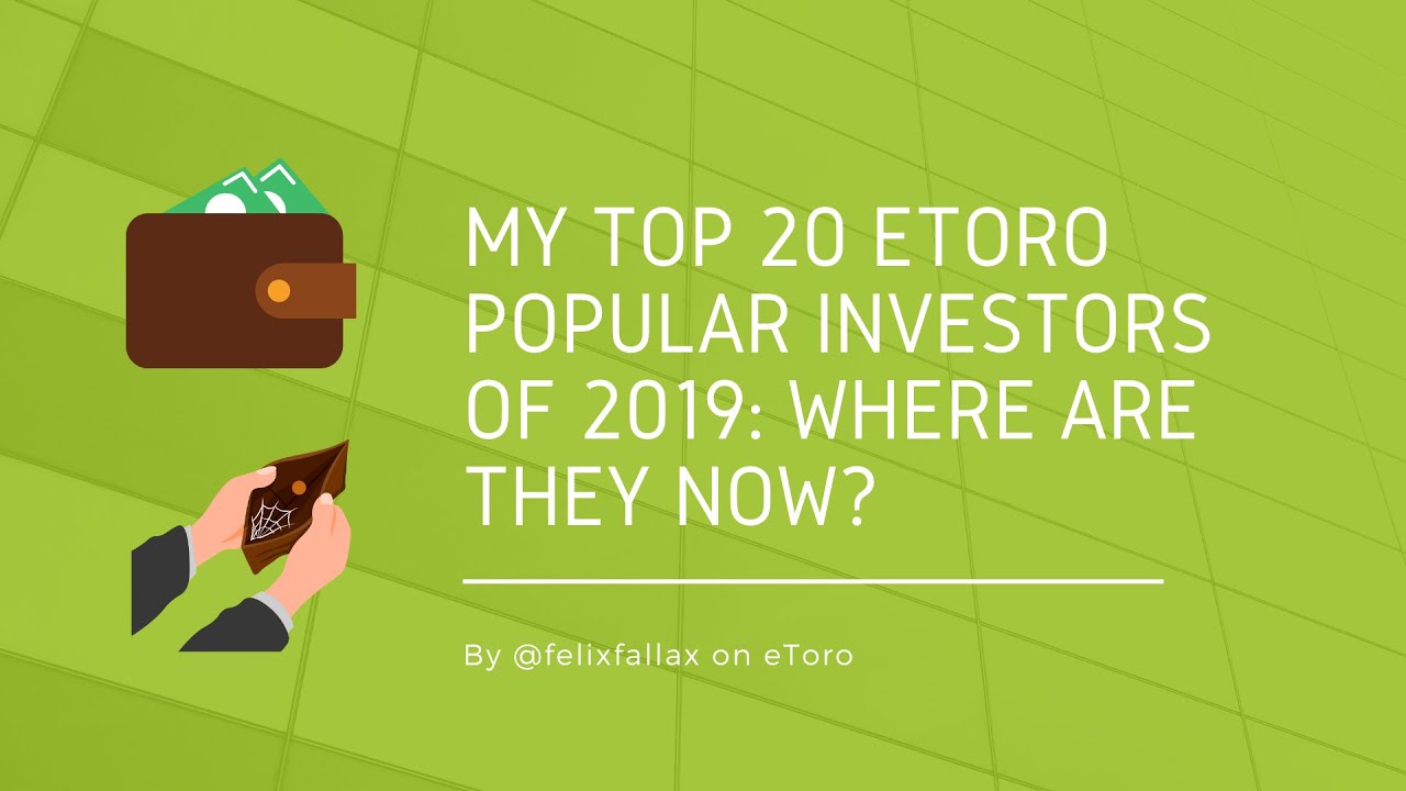 My Top 20 eToro Popular Investors of 2019: Where Are They Now? - YouTube