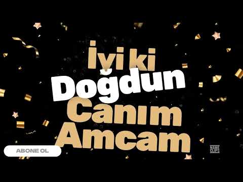 İyi Ki Doğdun Canım Amcam 🎉 | İsme Özel Doğum Günü Videosu