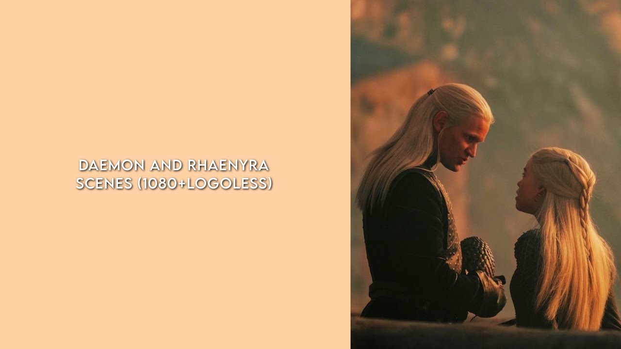 Deamon and Rhaenyra Scenes (1080P+Logoless) - YouTube