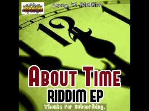 About Time Riddim Mix (Full)Tony Anthony, Asante Amen, Peter Spense, x ...