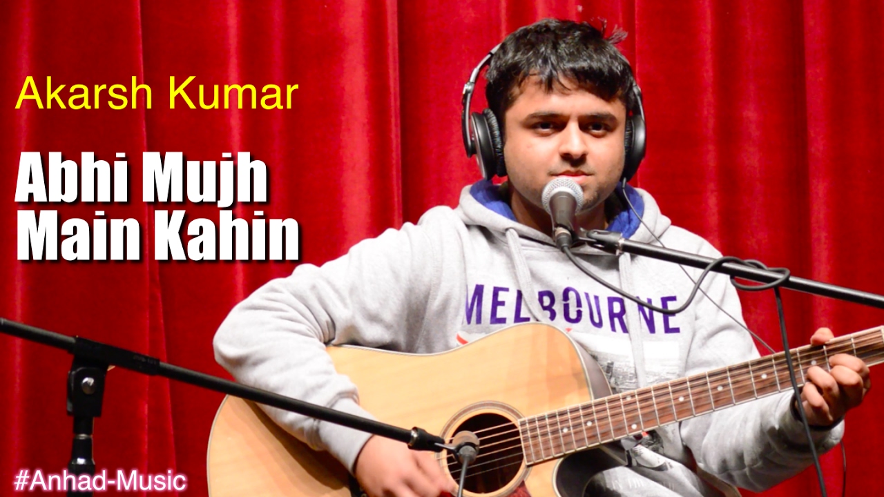 Akarsh Kumar Sahay | Launchpad'17 | Abhi Mujh Mein Kahin | Anhad-Music ...