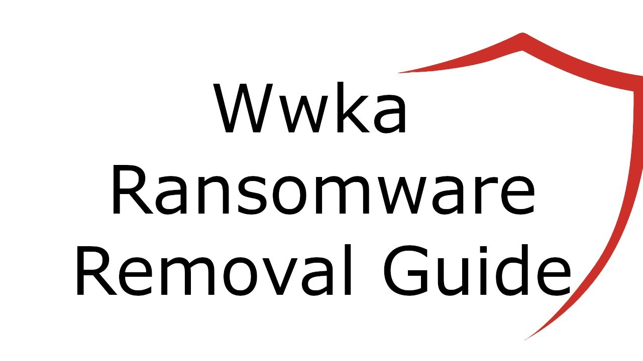 Wwka File Virus Ransomware [.Wwka] Removal and Decrypt .Wwka Files ...