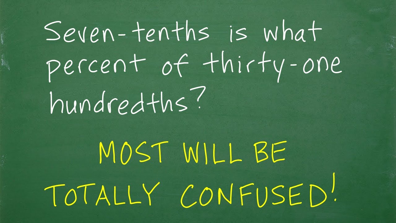 Seven tenths Is What Percent Of Thirty one Hundredths Most Will Be