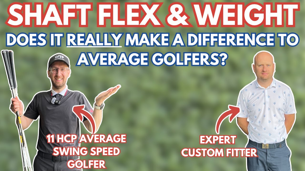 DOES SHAFT FLEX & WEIGHT REALLY MAKE A DIFFERENCE TO AVERAGE GOLFERS? - YouTube