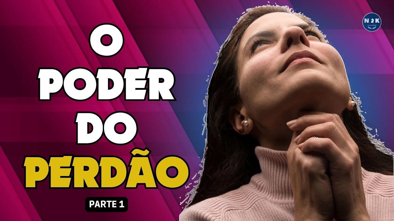 O Poder do Perdão para curar e Prosperar na Vida. Como usar o perdão ...