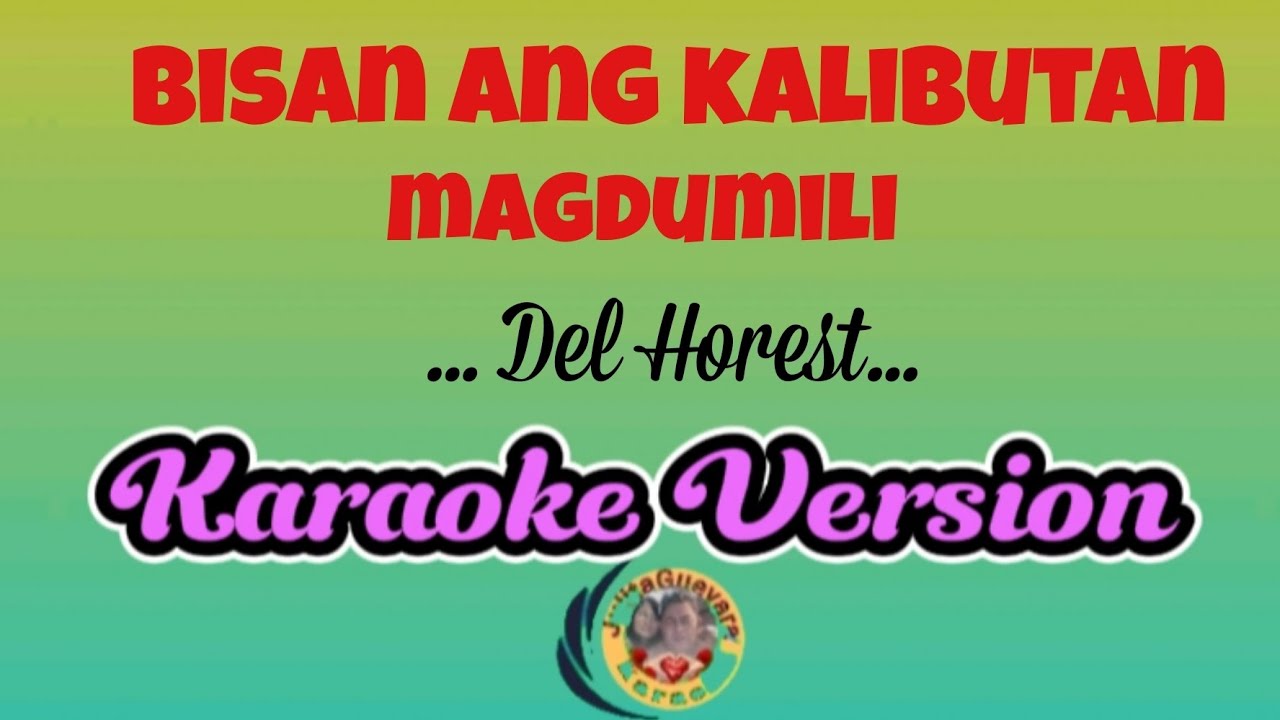 Bisan Ang Kalibutan Magdumili (Del Horest)Karaoke Version - YouTube