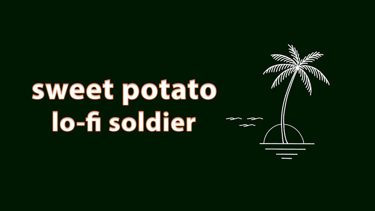 Sweet Potato | Lo-Fi Soldier - YouTube