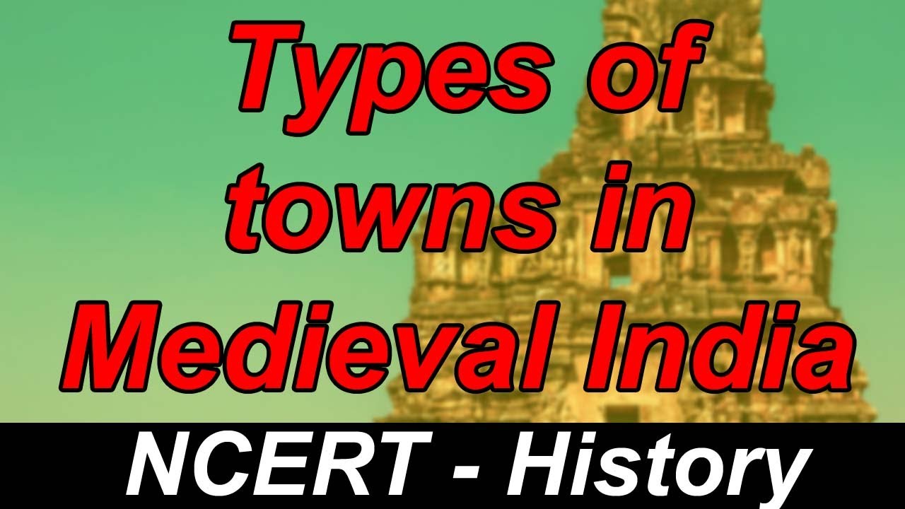 NCERT- History | Types of towns in medieval India | Towns, Traders and ...