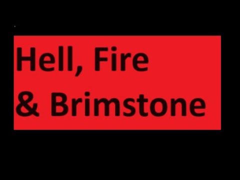 Hell, Fire & Brimstone - YouTube