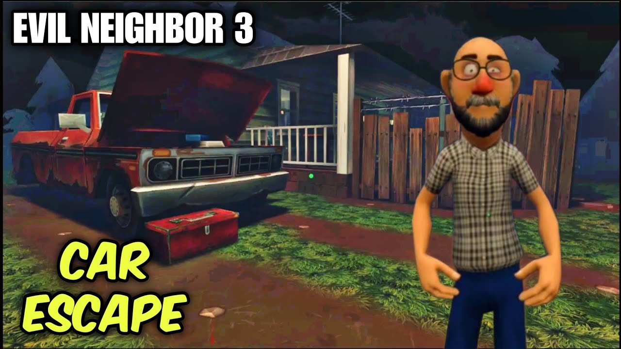 FINNALLY CAR ESCAPE 🛻 FROM EVIL NEIGHBOR HOUSE | EVIL NEIGHBOR 3 - YouTube