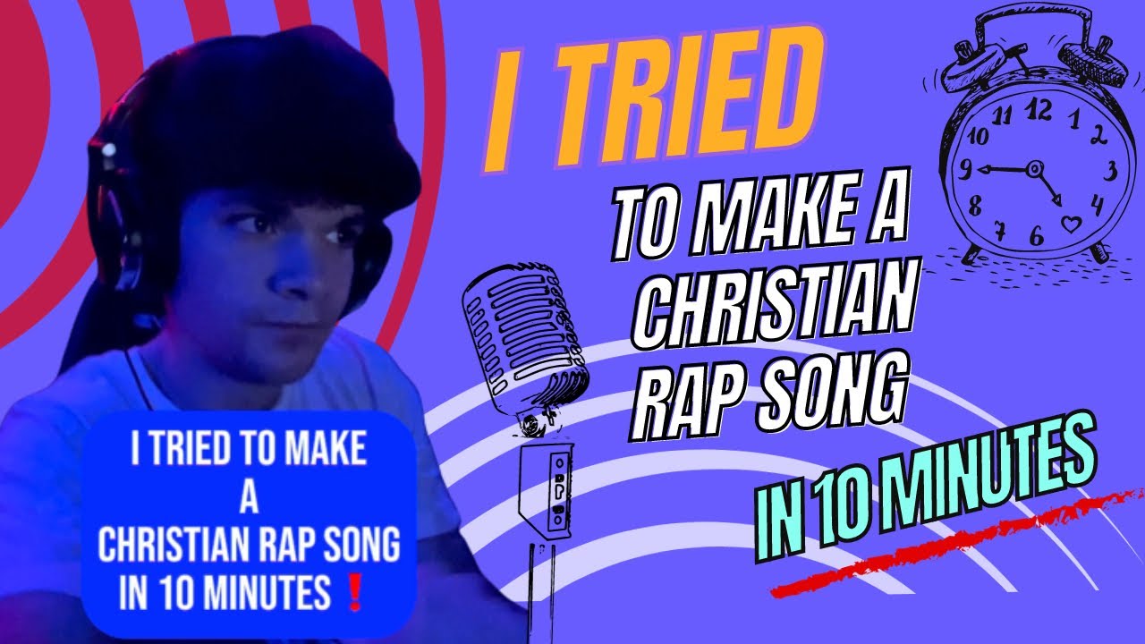 ATTEMPTING TO MAKE A CHRISTIAN RAP SONG IN UNDER 10 MINUTES😭😂 - YouTube