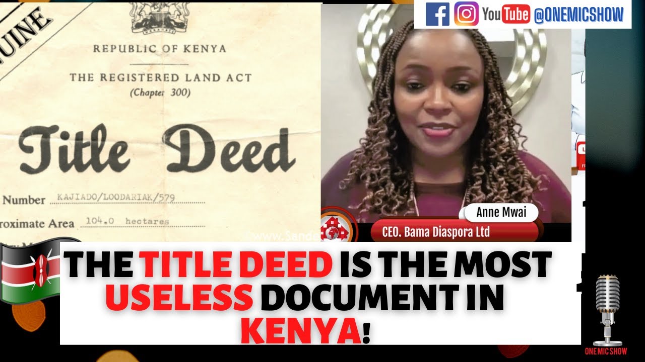 Have TITLE DEEDS become useless documents in Kenya 🇰🇪 ~ ANNE MWAI, CEO ...