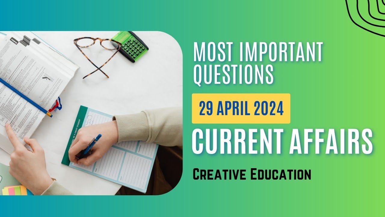 Current Affairs 29 April 2024 | Most Important Questions | Creative Education - YouTube