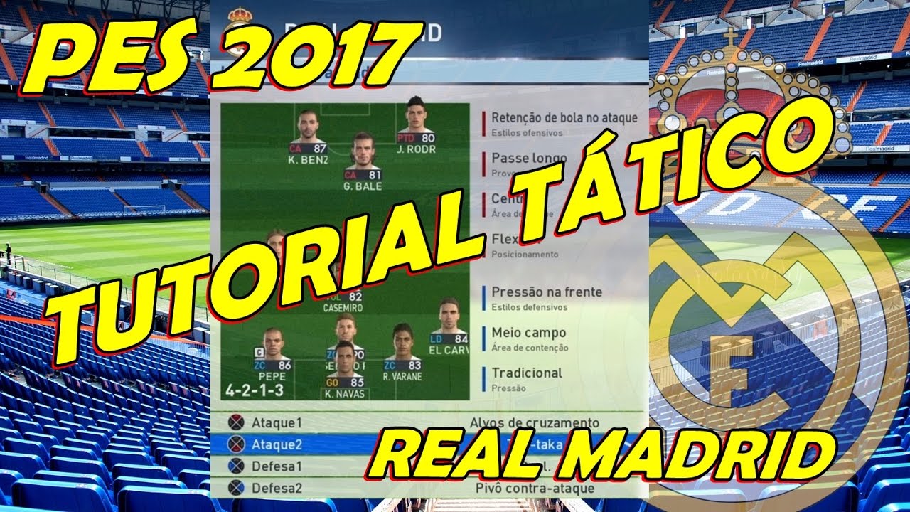 PES 2017 - TUTORIAL TÁTICO - REAL MADRID / MD WHITE (MELHOR FORMAÇÃO E ...