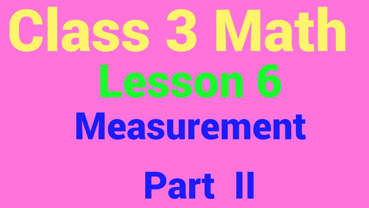 Class 3 Math Lesson 6 Measurement Part II YouTube class-3-math-lesson-6-measurement-part-ii-youtube