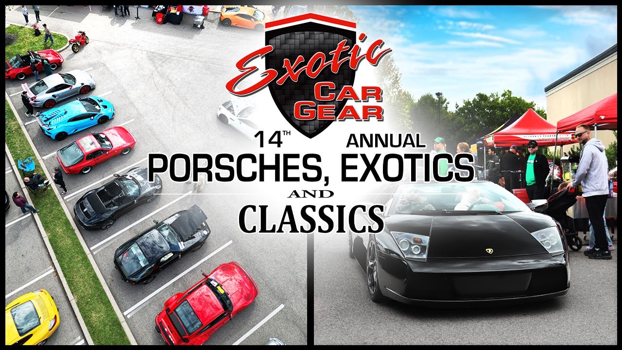 Exotic Car Gear's 14th Annual Porsches, Exotics and Classics Car Show ...