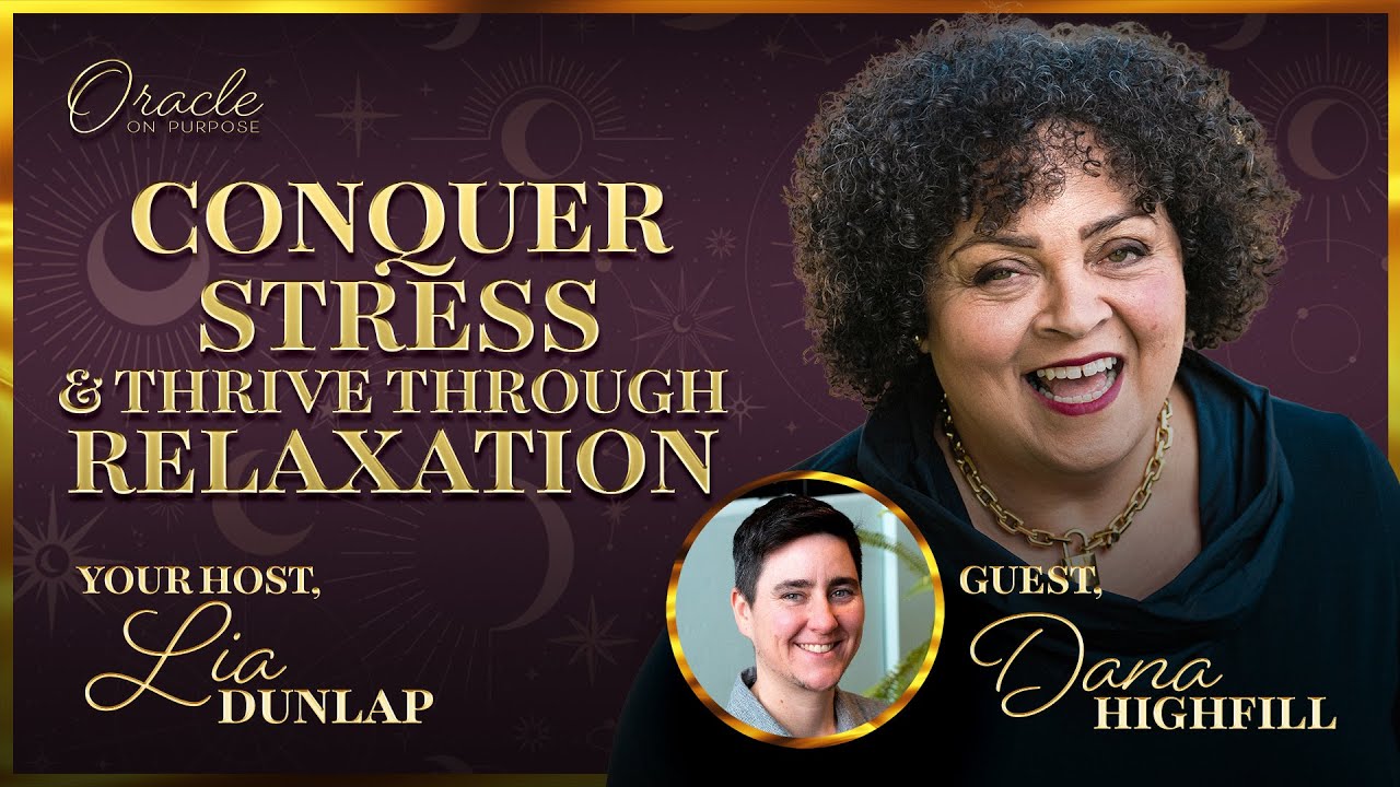 Conquer Stress and Thrive Through Relaxation with Dana Highfill - YouTube