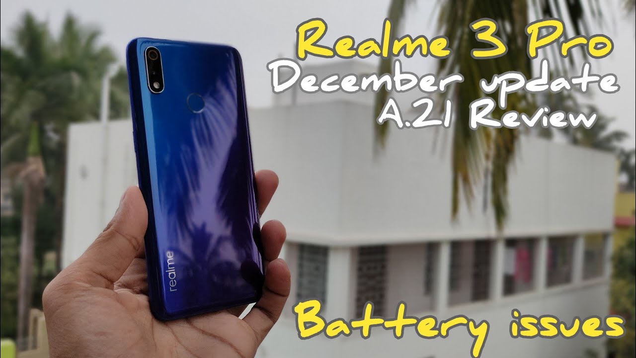 Realme 3 Pro December Update A.21 Detailed Review with Battery issues ...