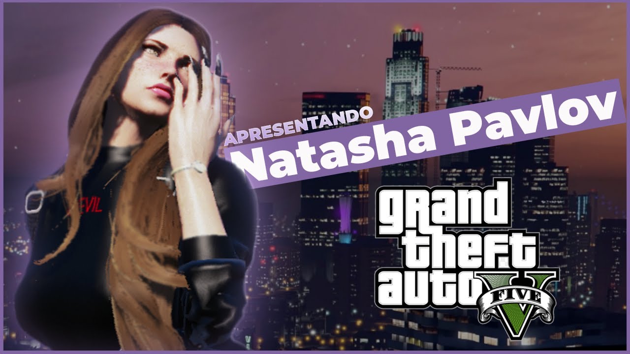 Apresentando Natasha Pavlov | GTA RP - YouTube