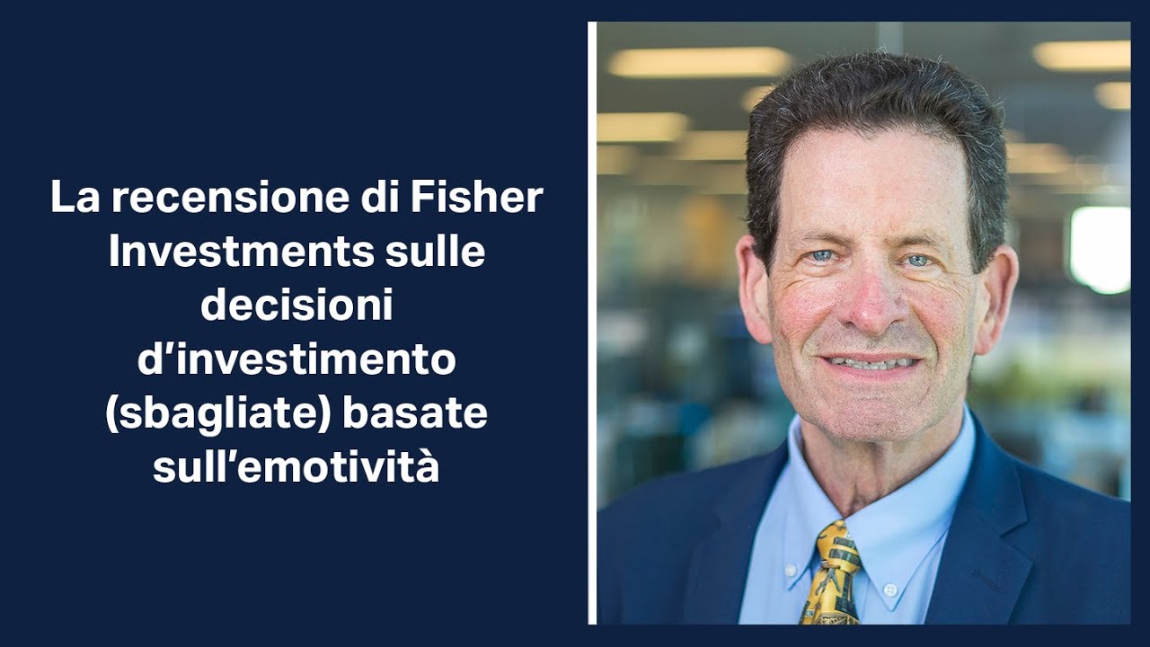 La recensione di Fisher Investments sulle decisioni d’investimento ...