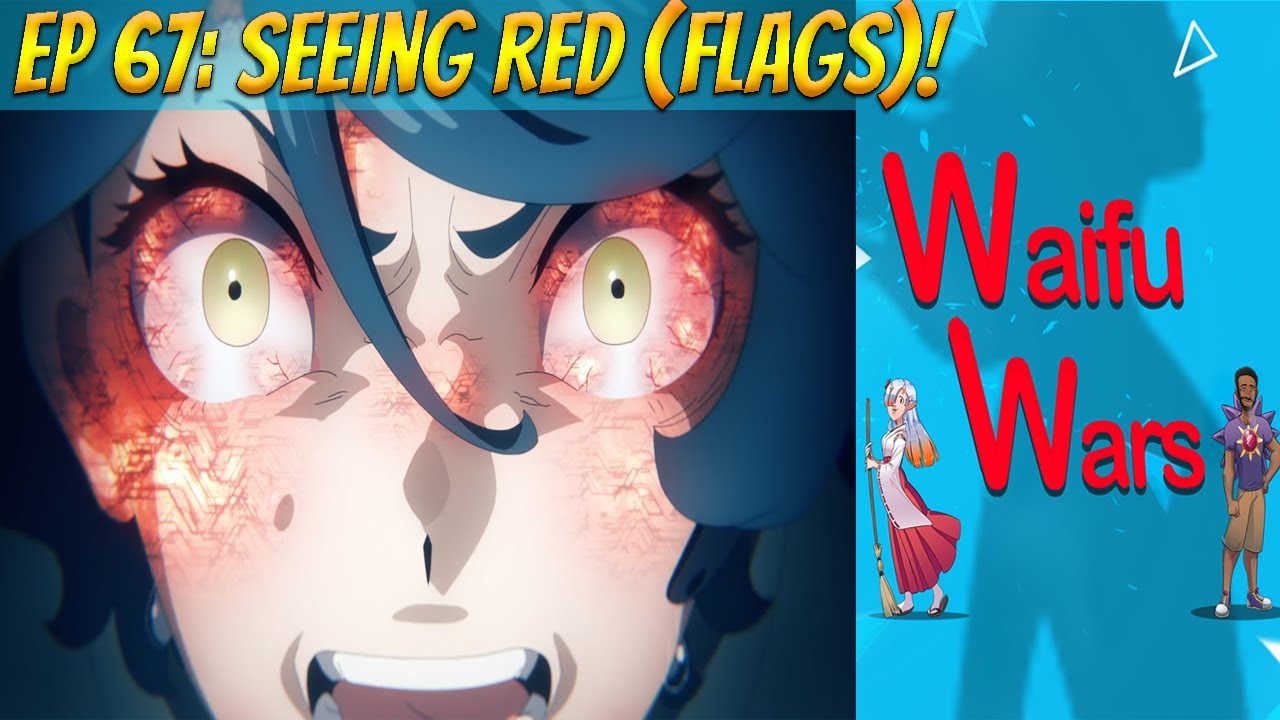 Waifu Wars Ep 67 - Seeing Red (Flags) - YouTube