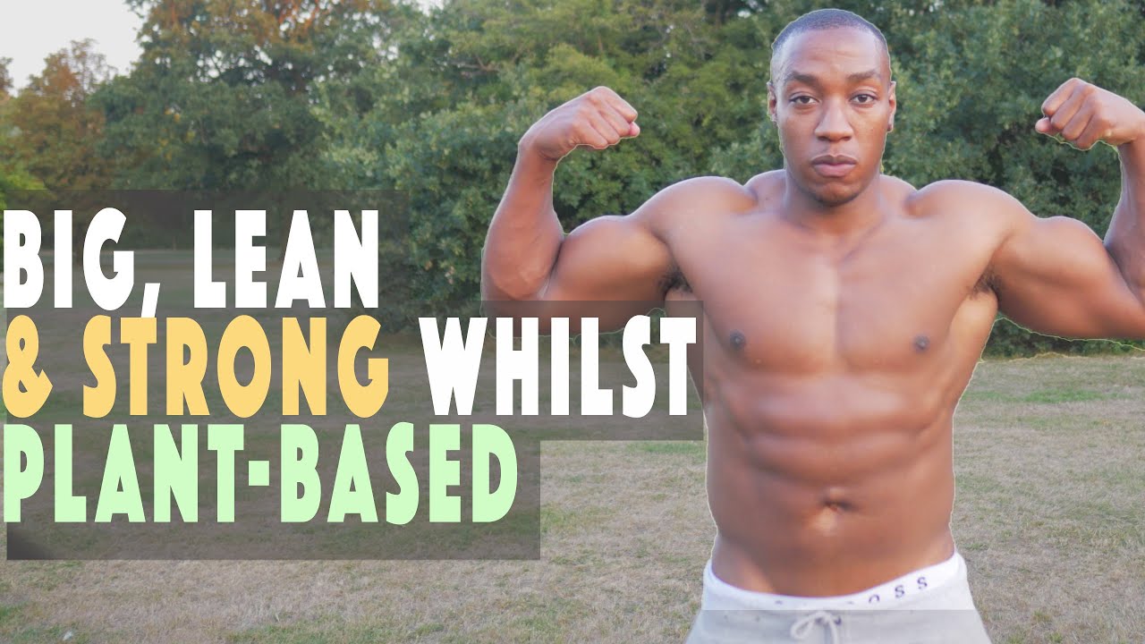 How to be big, lean & strong on a plant-based diet (I’ve done it) EP 1 ...